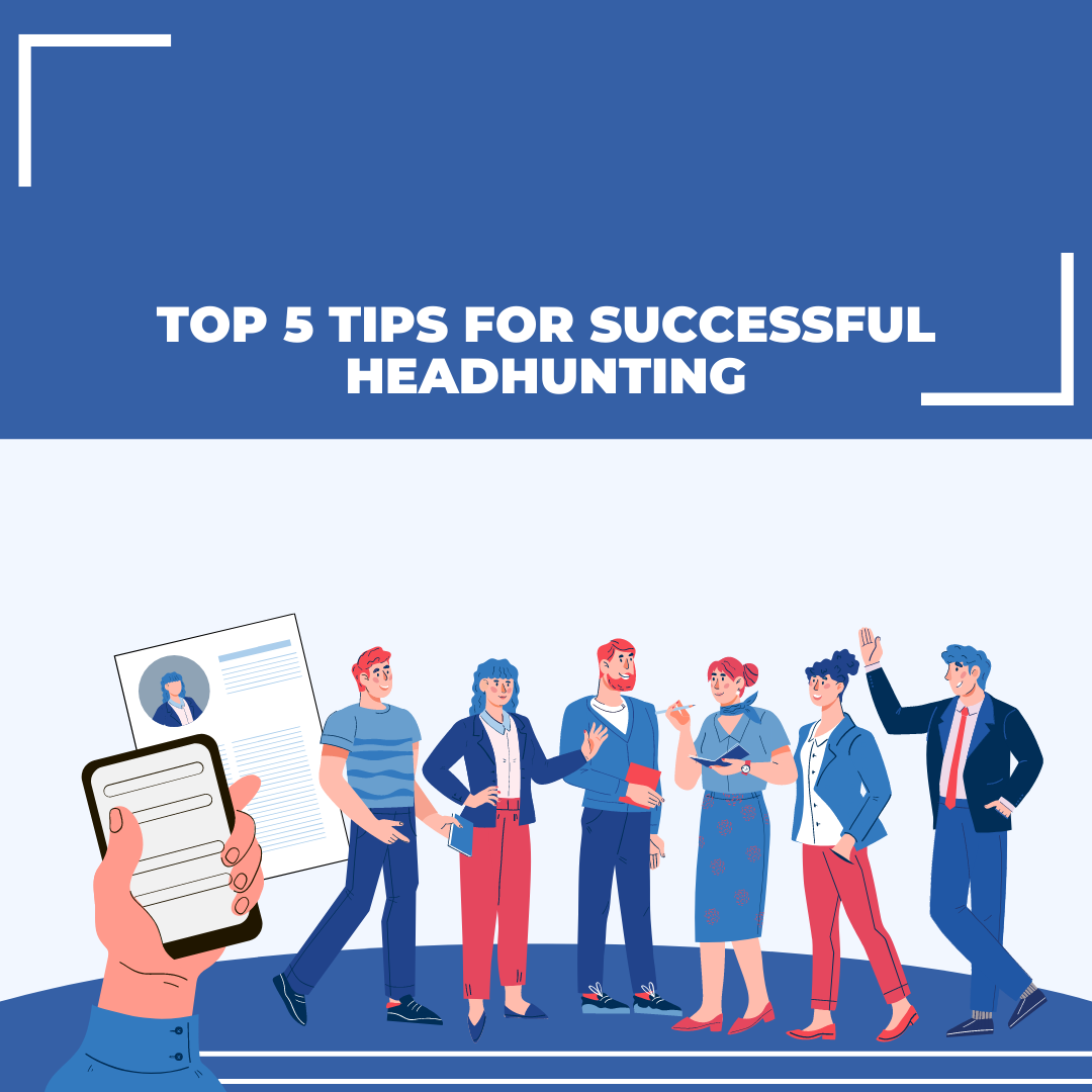Top 5 Tips for Successful Headhunting | Executive Search Guide