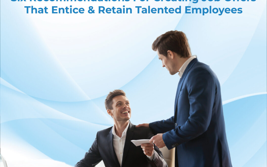 Six recommendations for creating job offers that entice and retain ...